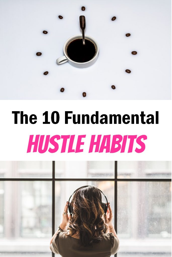 10 Foundational Hustle Habits to Improve Your Health, Wealth, and Happiness