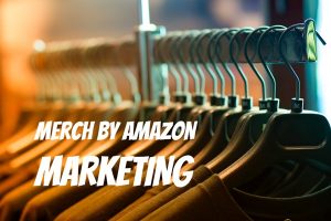 Merch by Amazon Marketing: How to Sell More of Your T-Shirt Designs
