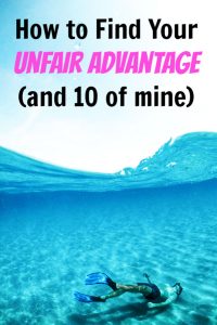 Unfair Advantages: How to Find Yours (and 10 of Mine)