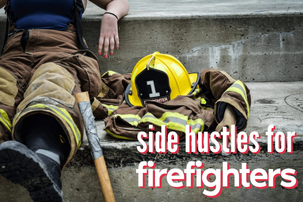 15 Best Side Hustles for Firefighters (2025): Earn $1000/mo